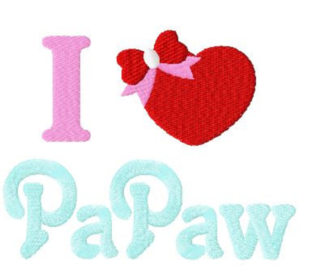 Papaw Embroidery Design, I Love Papaw, 3 Sizes Filled Stitch Design - Etsy