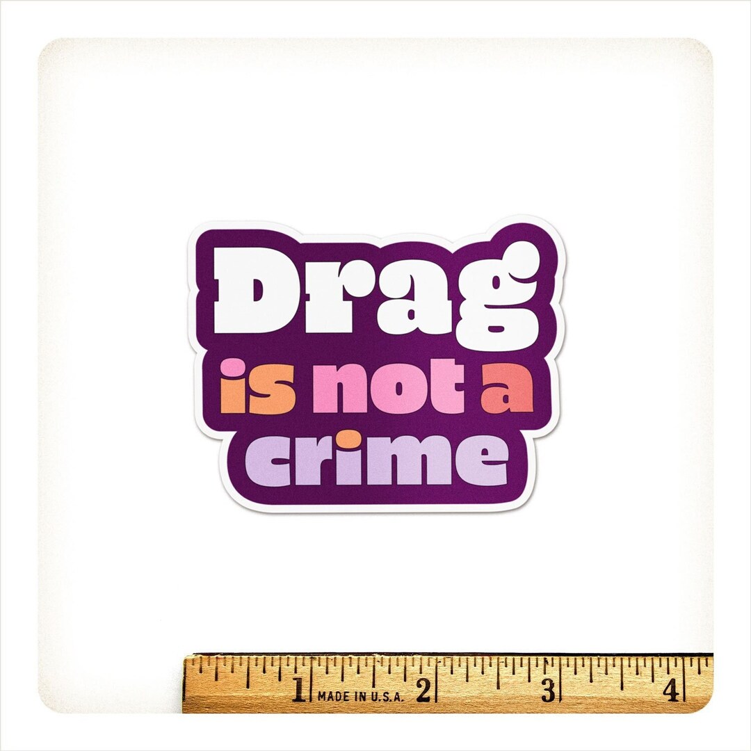 Drag is Not A Crime Sticker FREE SHIPPING | Anti-hate Pro-drag Sticker ...