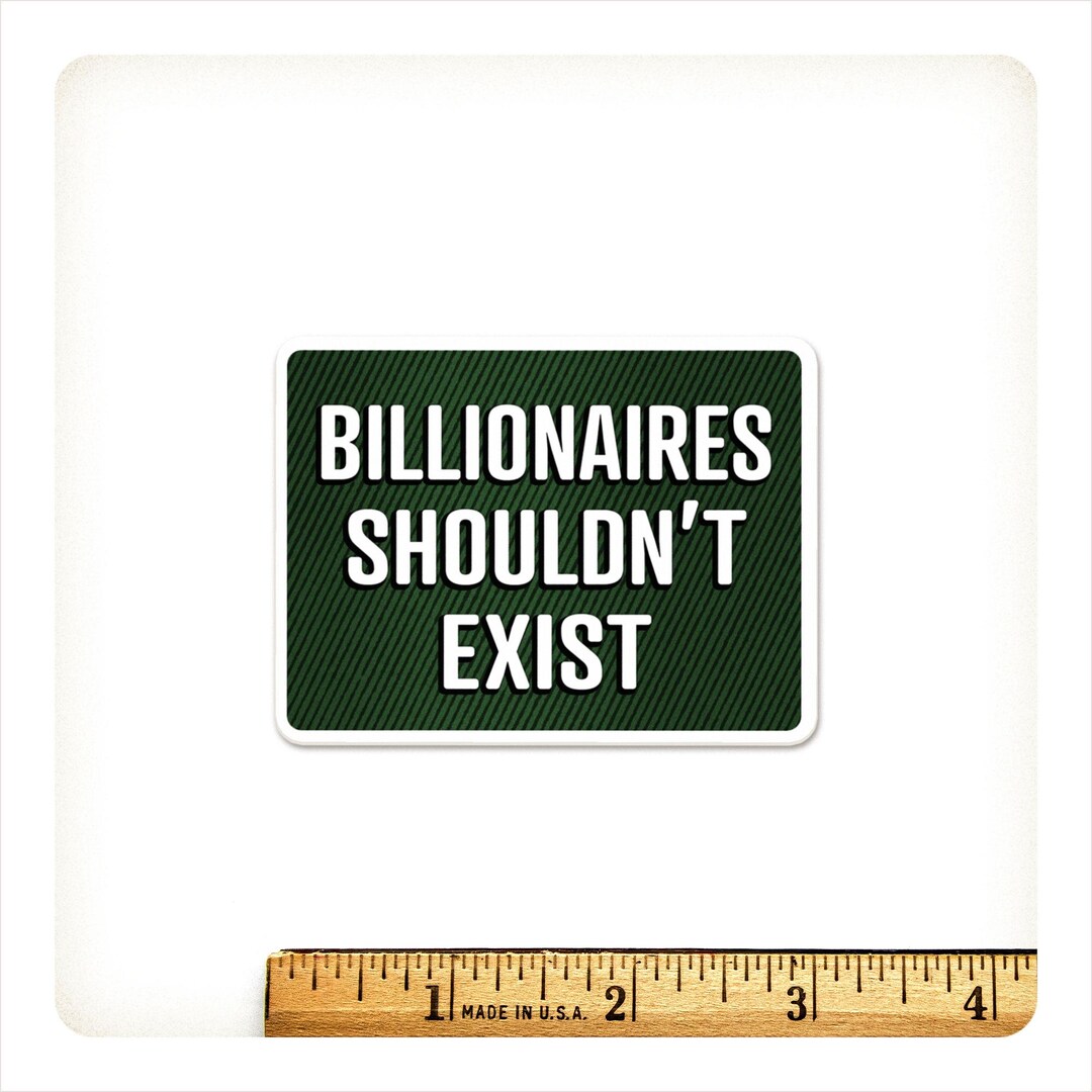 Billionaires Shouldn't Exist Sticker - Anti-capitalism Sticker, Social ...