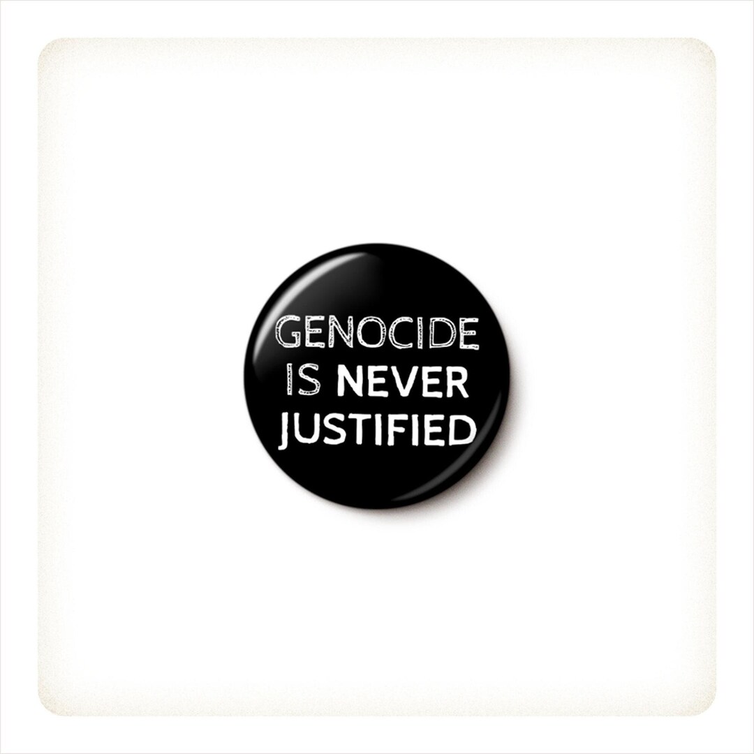 Genocide is Never Justified Pin Button | Anti-war Anti-netanyahu Pin ...