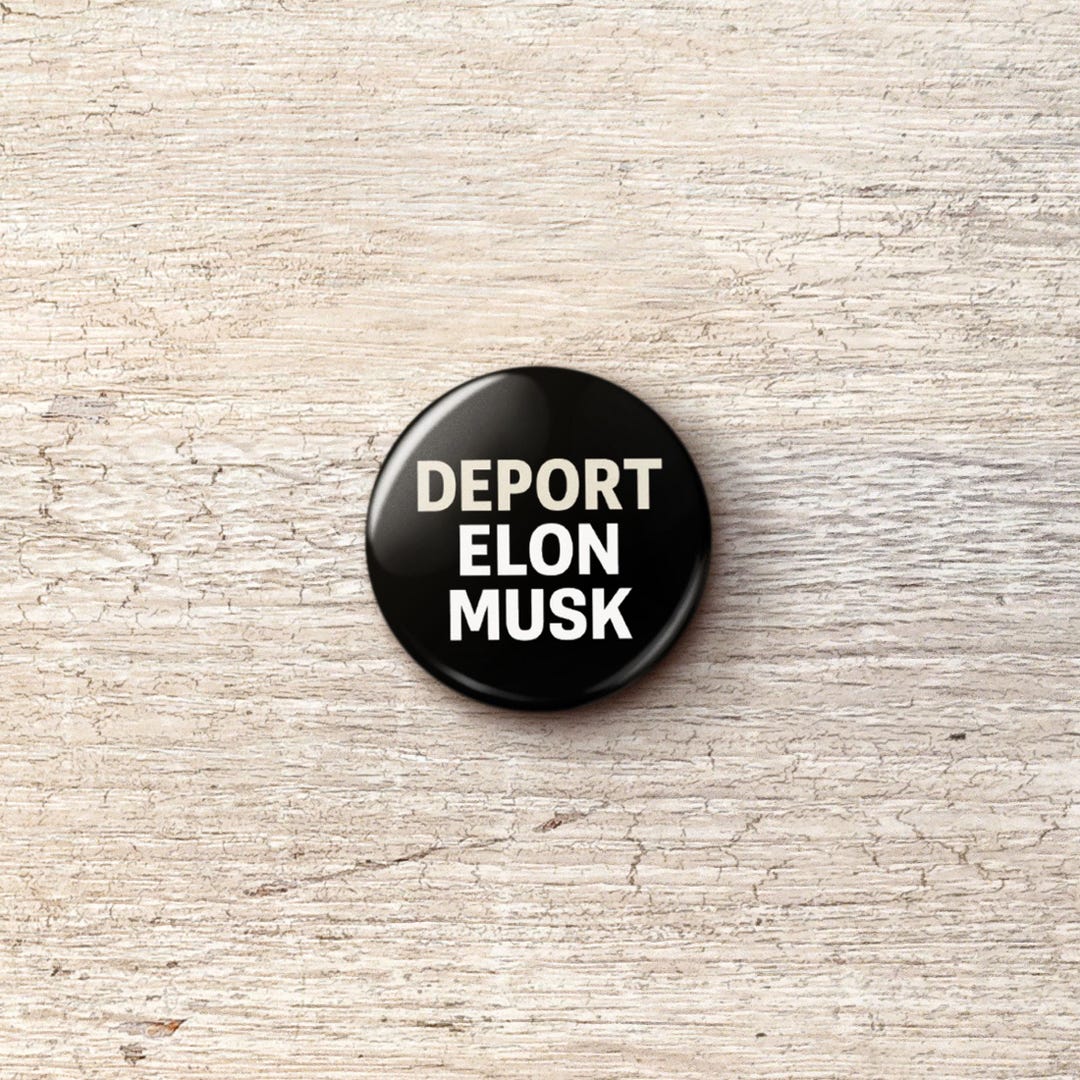 Deport Elon Musk Pin Button - Anti-oligarch Anti-billionaire Pinback ...