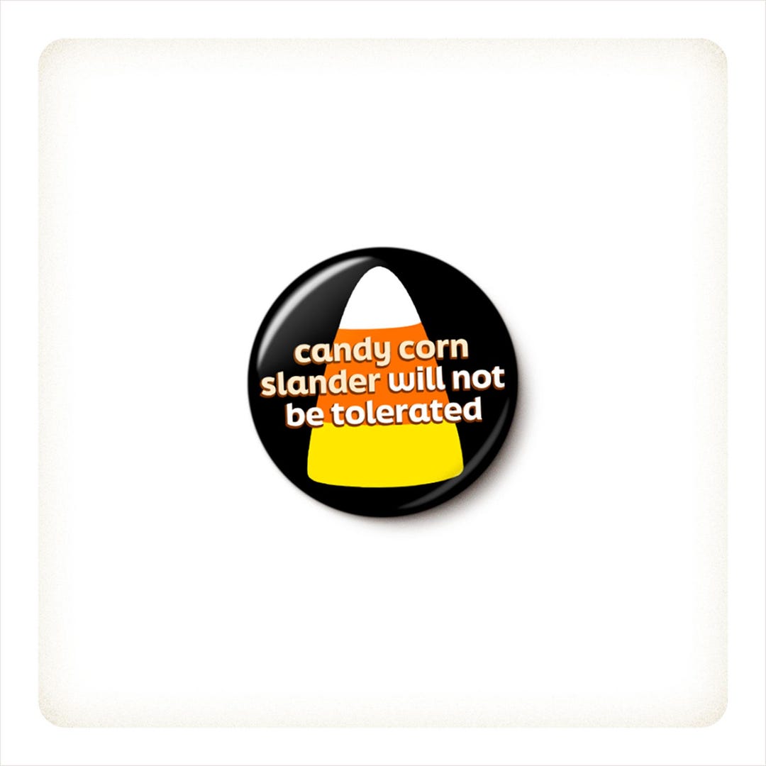 No Candy Corn Slander Pin | Trick or Treat Halloween Party | 1 Inch or ...