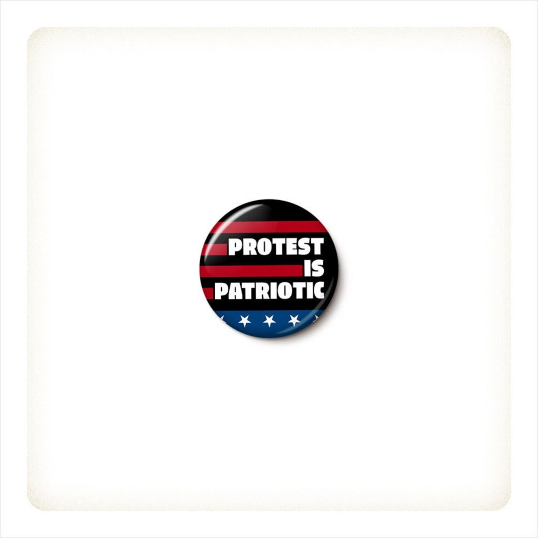 Protest is Patriotic Pin Button Social Justice Pin Anti-war Human ...