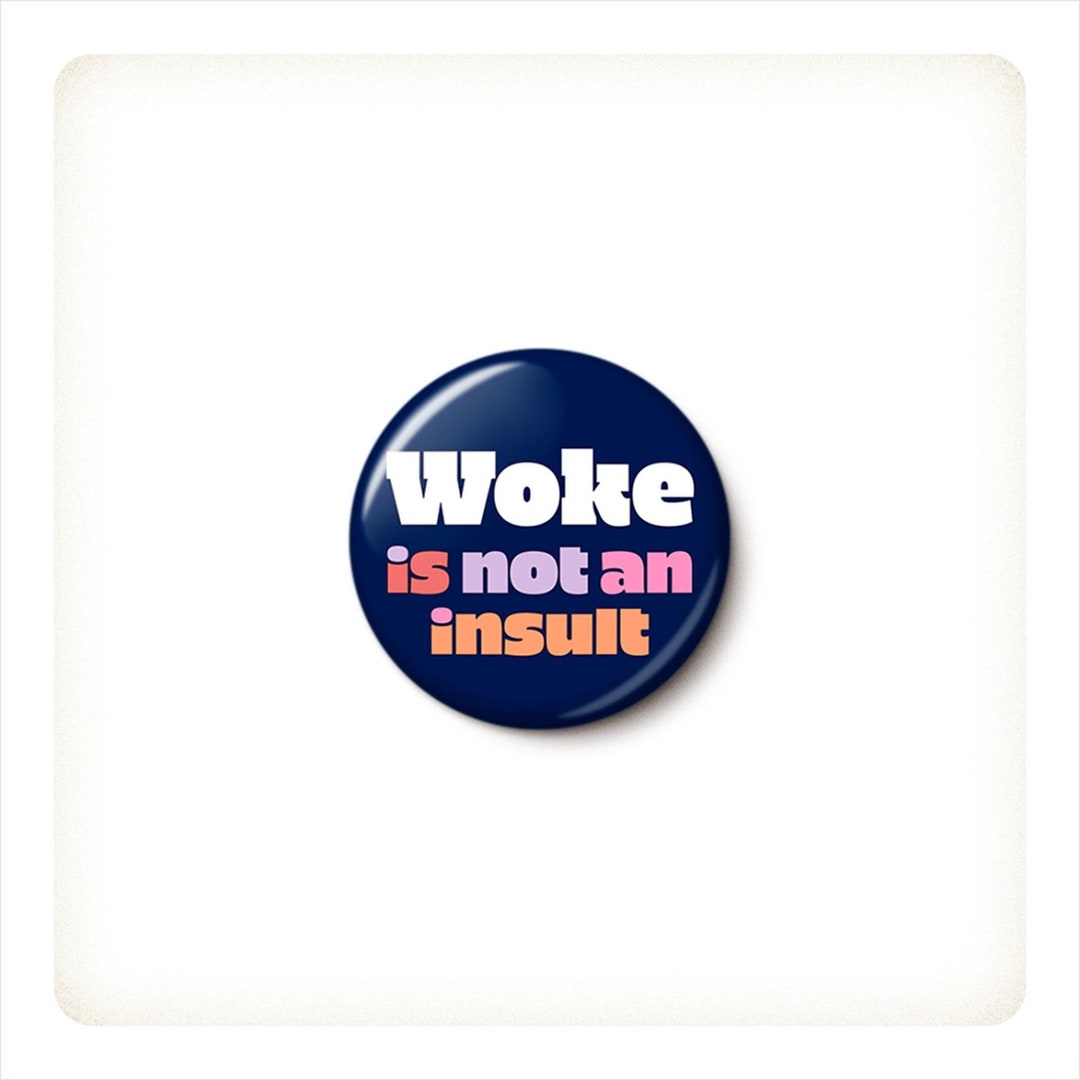 Woke is Not an Insult Pin Button | Social Justice Pin | Anti-hate Pro ...