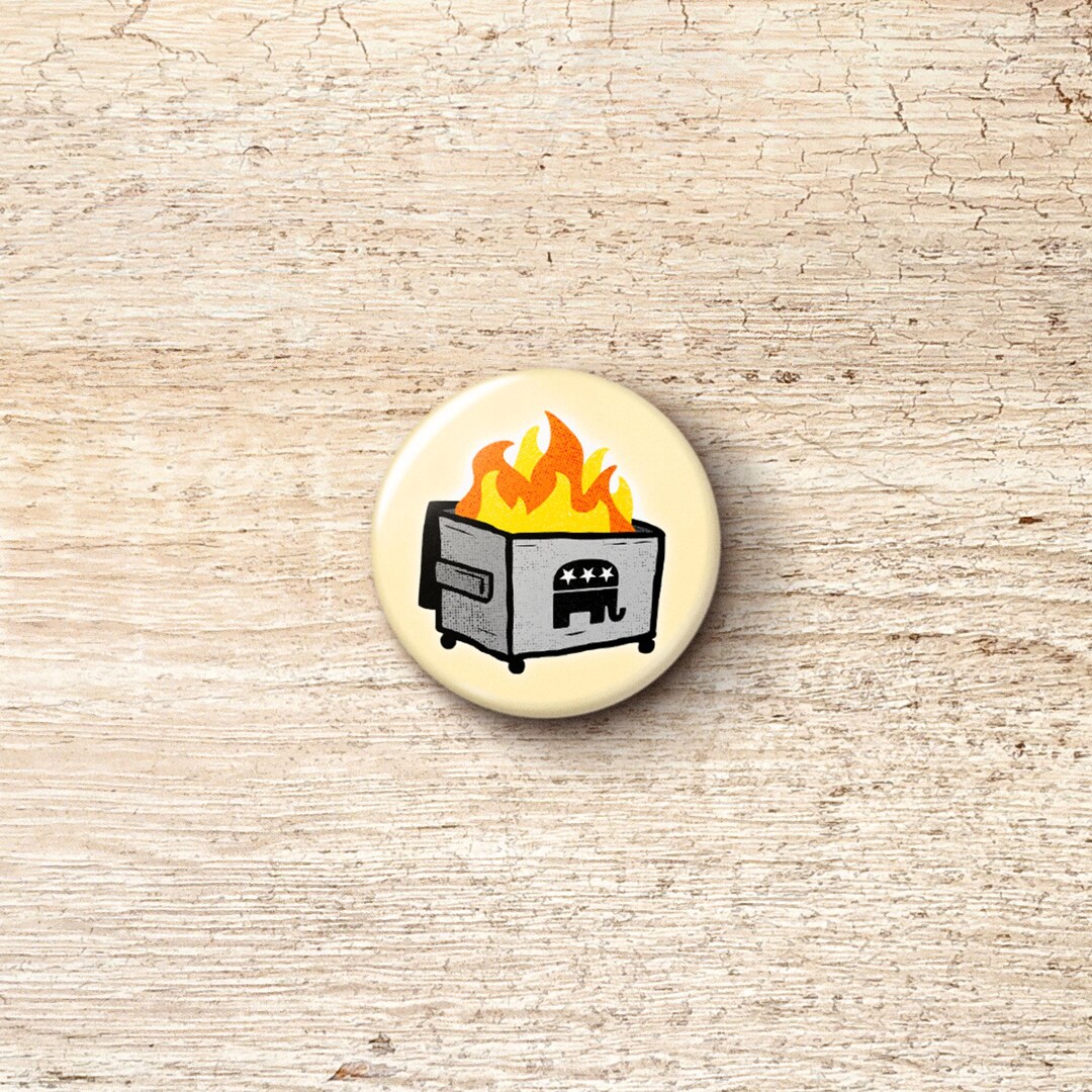 GOP Dumpster Fire Pin Button - Anti-republican Garbage Politics Pinback ...