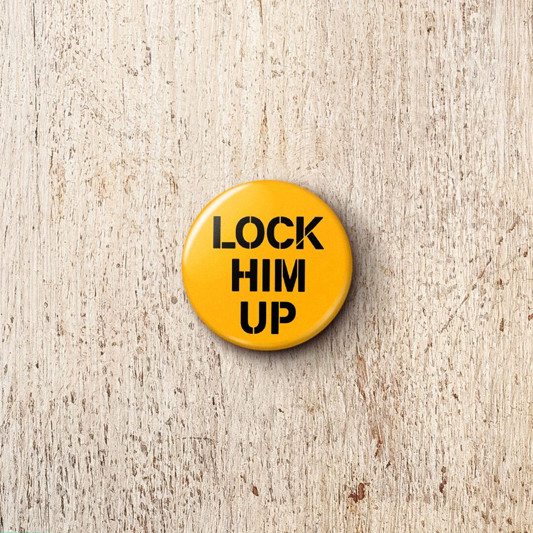 Lock Him up Pin Button - Anti-trump Protest Pinback Buttons - Etsy