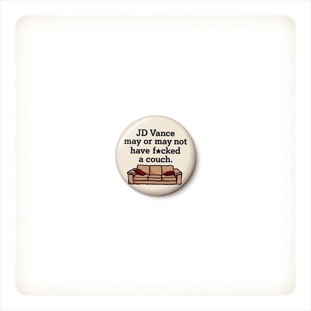 JD Vance Couch Pin Button Weirdo Fcked A Couch Meme Pin Anti-republican ...