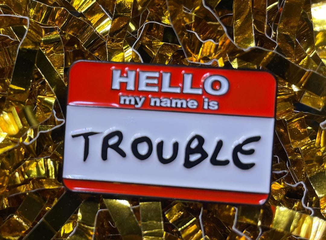 Hello, My Name is Trouble- Enamel Pin – the Perfect Icebreaker - Etsy
