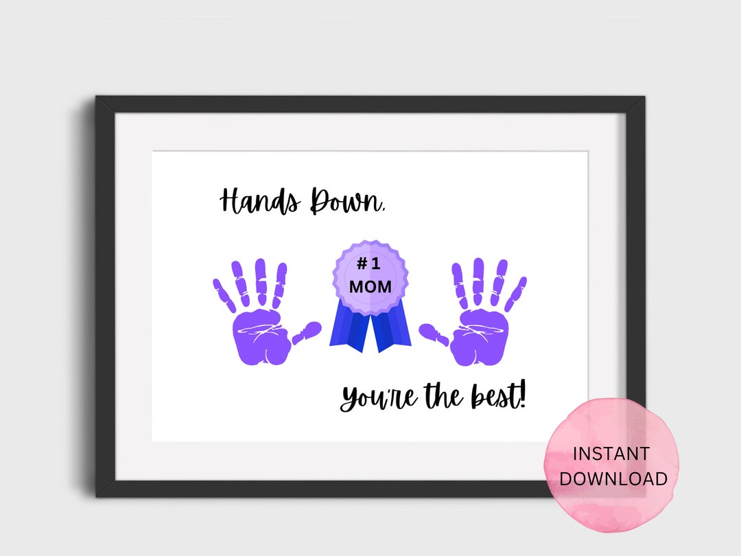 Hands Down #1 Mom Handprint DIY Printable, Mother's Day Gift ...