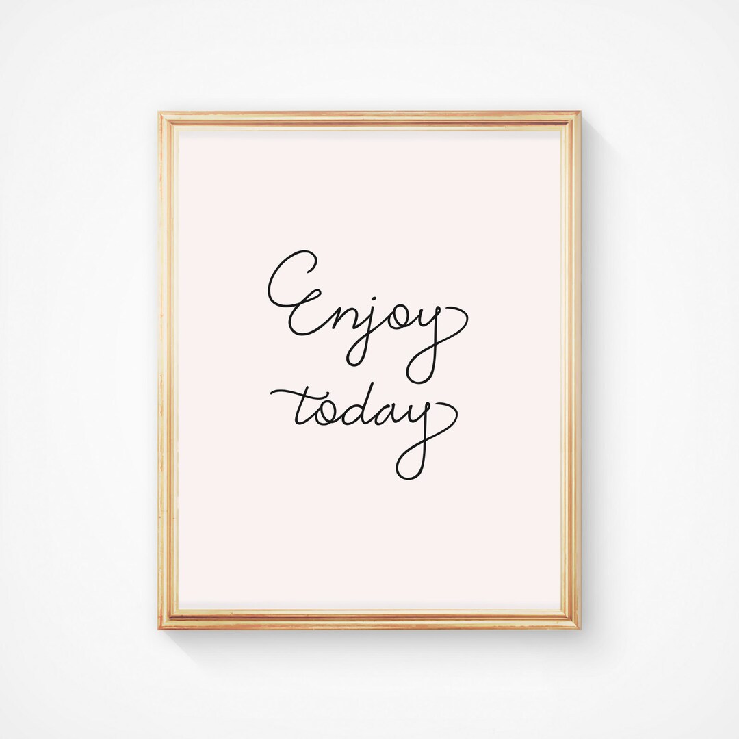 Enjoy Today Poster // Bridesmaids, Friends, Family or Coworker Gift ...