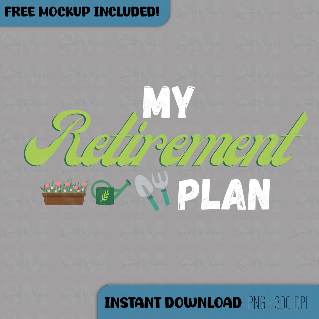 Gardener Retirement Plan Design: PNG Digital Download - Etsy