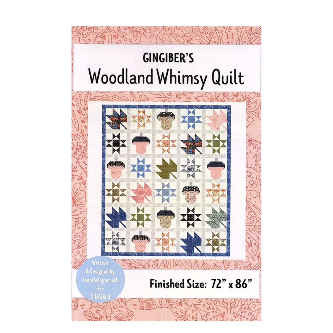 GINGIBER Woodland Whimsey G GB 080 Quilt Pattern Project Size: 72" X 86 ...