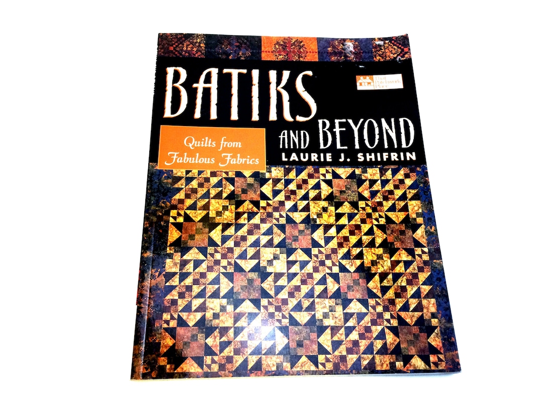 Batiks and Beyond Quilt Book: Batik Fabric Patterns by Laurie Shifrin ...