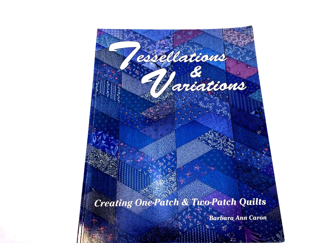 Tessellations and Variations, Quilt Pattern, Quilt Book, Patchwork, One ...