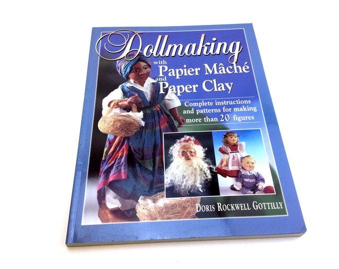 Dollmaking With Papier Mache and Paper Clay, Making Dolls, Doll Pattern ...