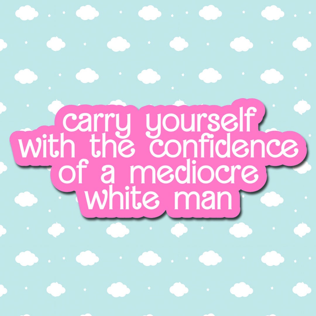 Carry Yourself With the Confidence of a Mediocre White Man Vinyl ...