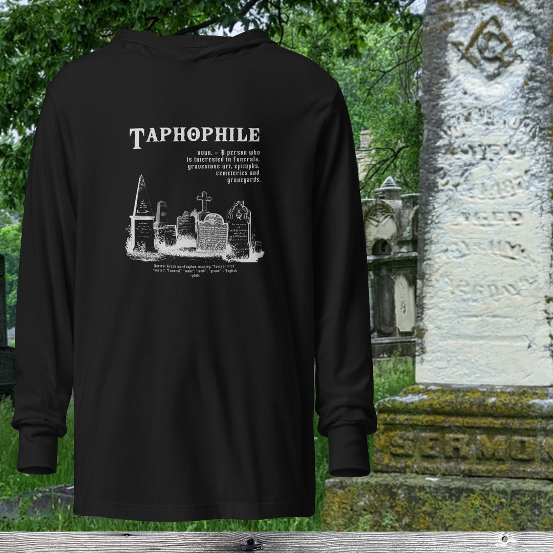 Taphophile Definition Hooded Long-sleeve Tee | Graveyard Cemetery ...