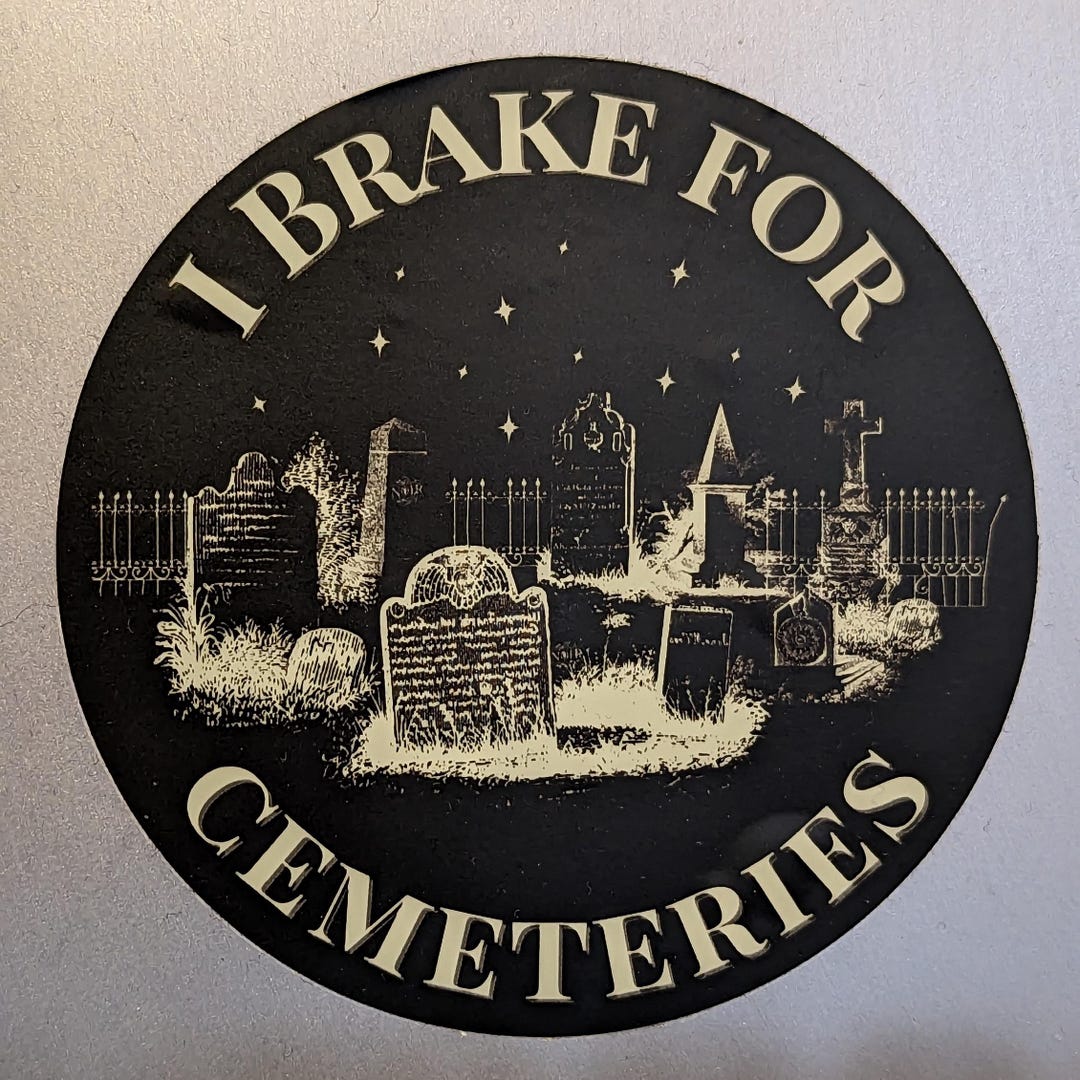 I Brake for Cemeteries Round 3 Sticker Cemeteries Graveyards Taphophile ...