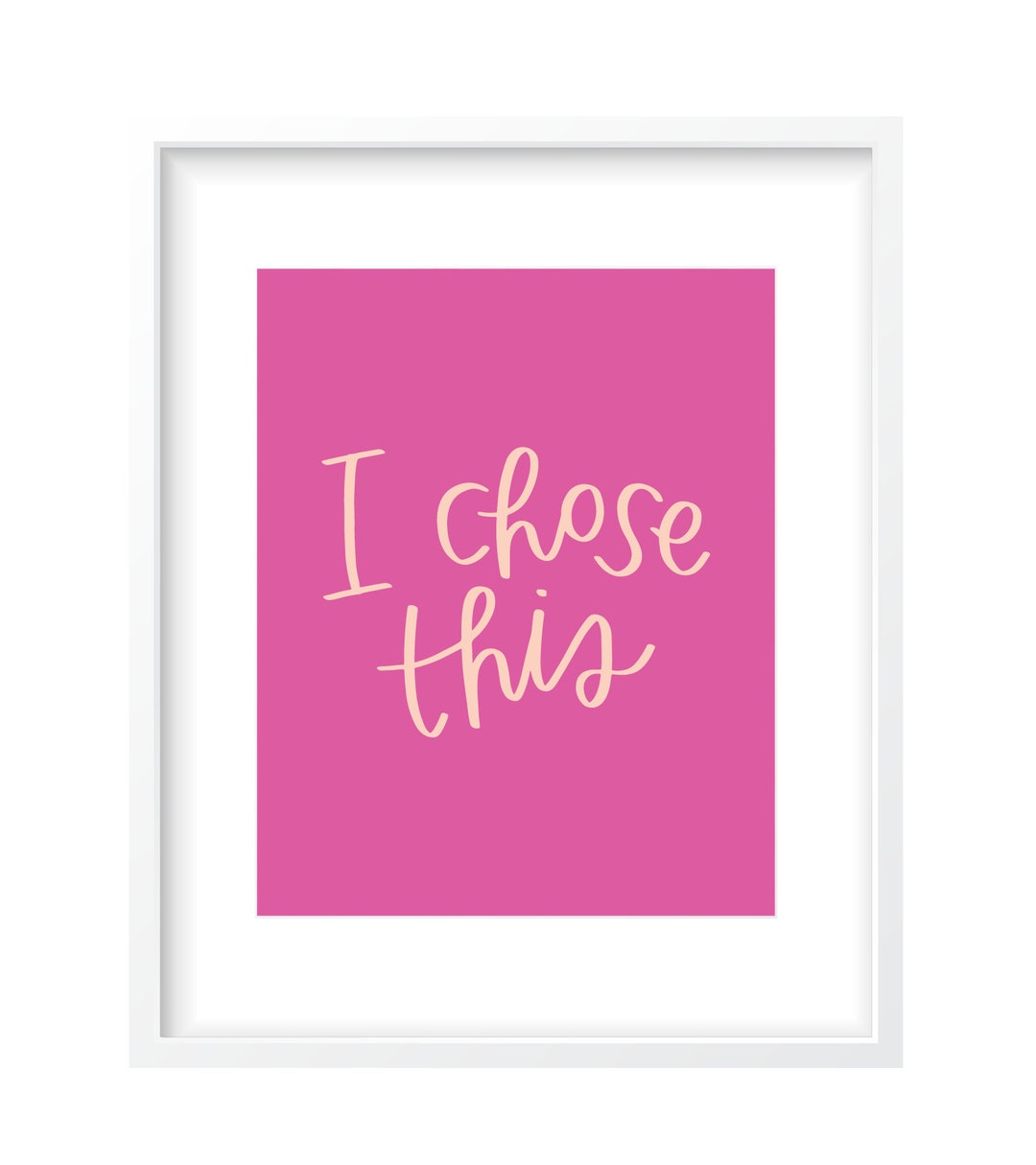 I Chose This Digital Art Print Includes Color & BW Option Office Wall ...