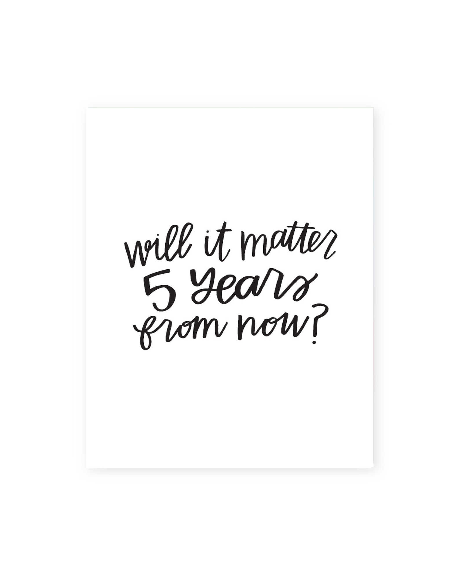 Will It Matter 5 Years From Now Digital Print Includes Color & BW ...