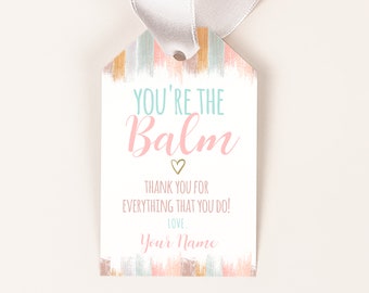 Printable You Are the Balm Teacher Appreciation Gift Tags, Chapstick ...