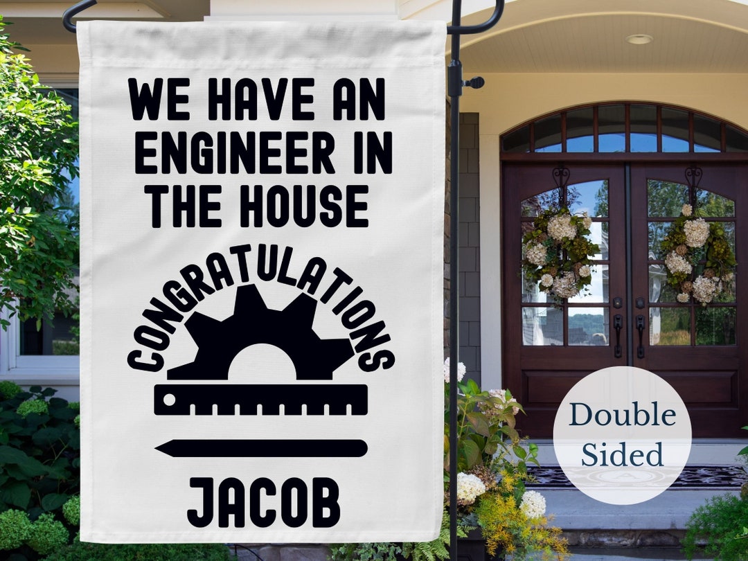 Custom Engineer Graduation Garden Flag, We Have an Engineer in the ...