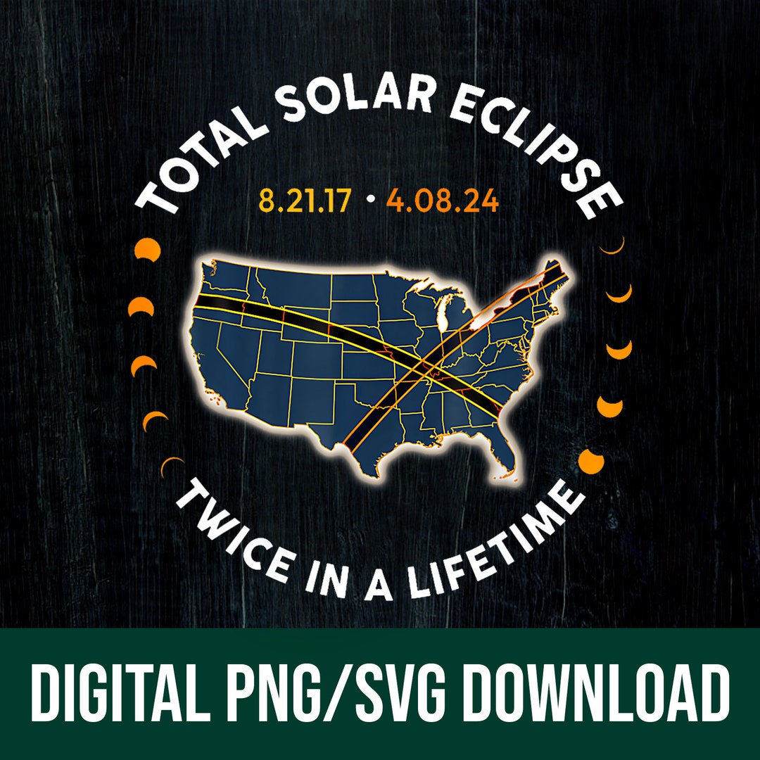 Total Solar Eclipse 2024 Twice in A Lifetime 2017 Totality Png/ Svg ...
