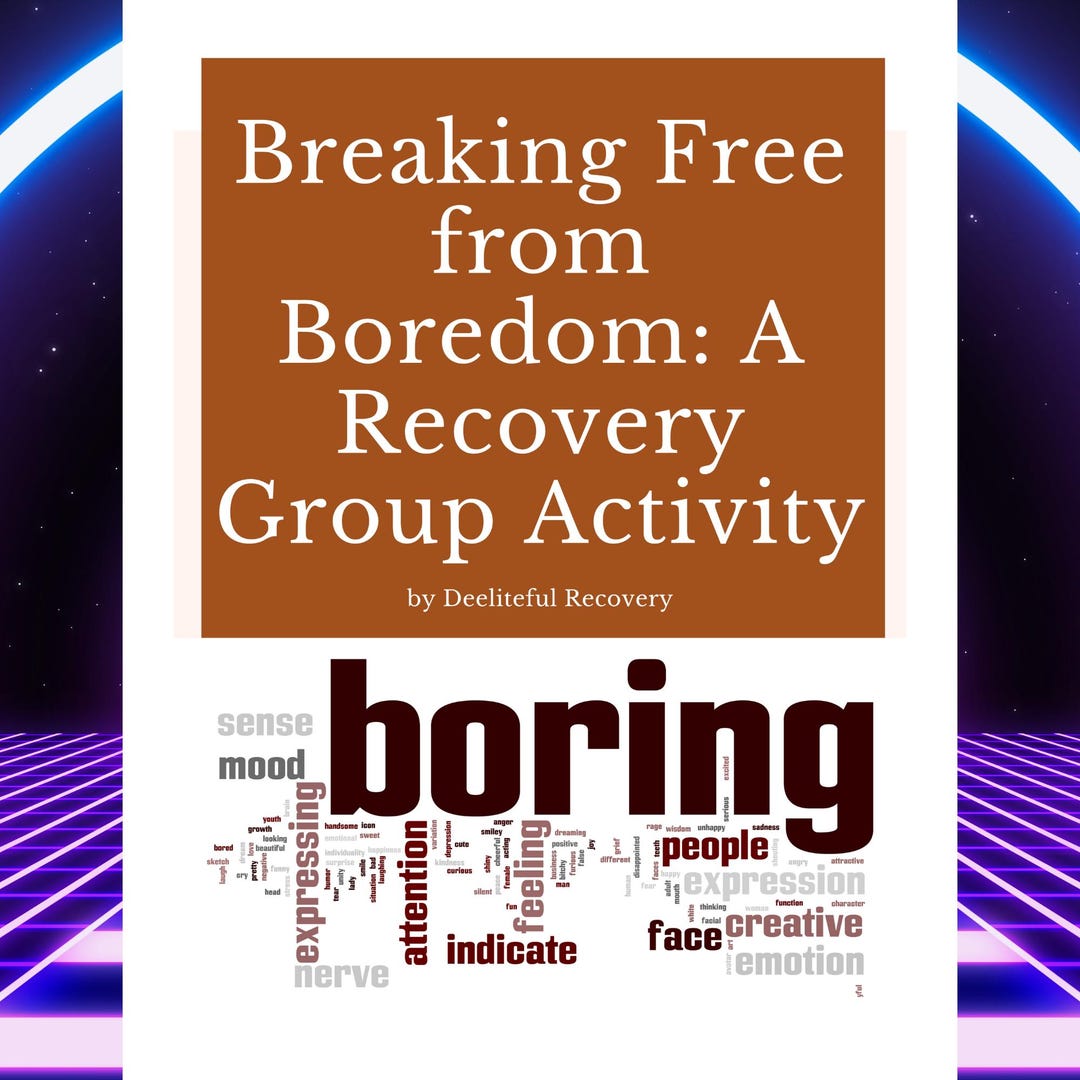 Group Therapy Activity for Addiction Recovery - Breaking Free From Boredom in Recovery, Peer ...