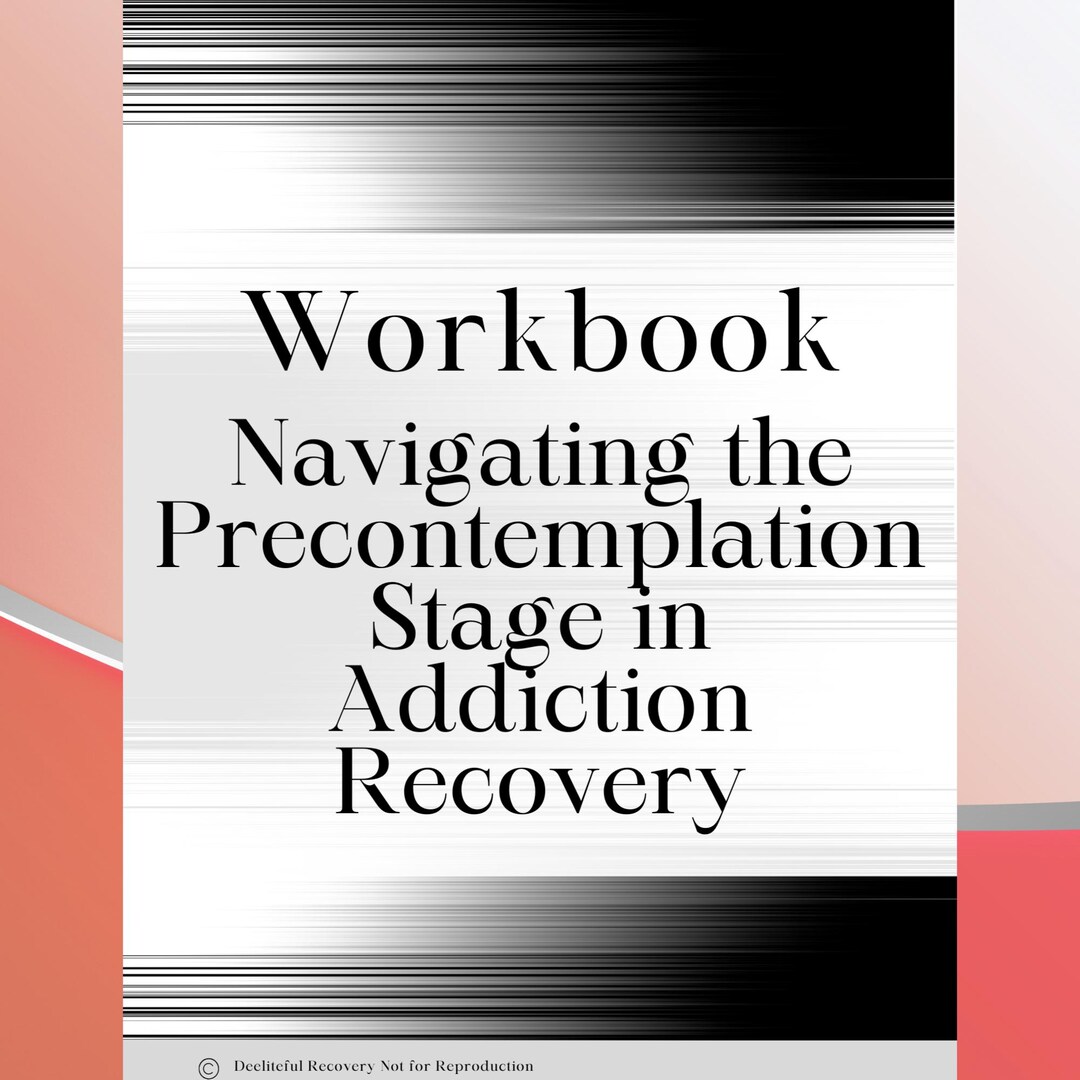 Stages of Change Addiction Recovery Precontemplation Denial Workbook ...