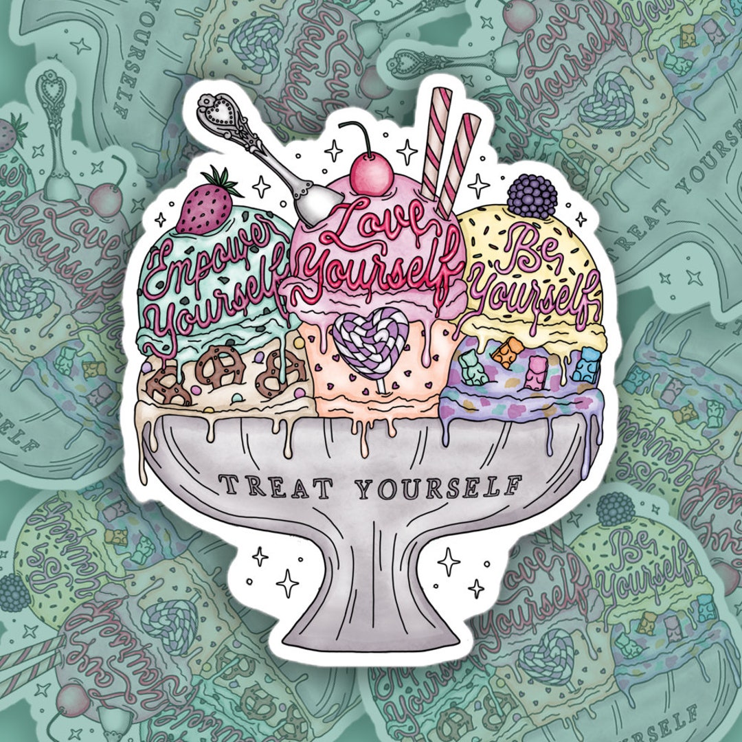 Treat Yourself / Ice Cream Scoops of Positivity | Empower Yourself ...