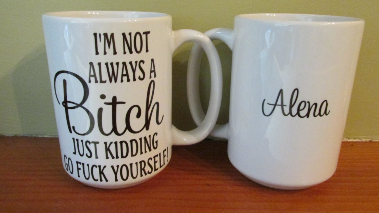 I'm Not Always A Bitch Coffee Mug. Personalized With Name of Choice. 2 ...