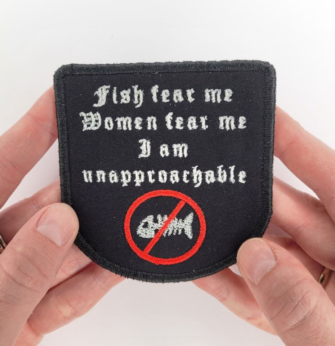 Fish Fear Me, Women Fear Me, I Am Unapproachable - Embroidered Iron-on ...