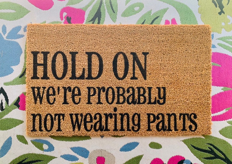 Hold On Were Probably Not Wearing Pants No Pants Funny Etsy