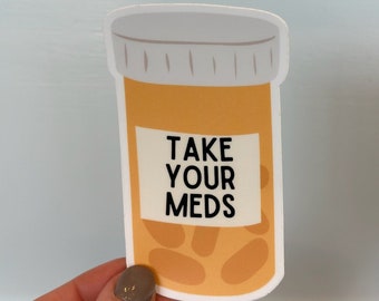 Take Your Meds Sticker, Mental Health, Reminder Decal, Self Care - Etsy