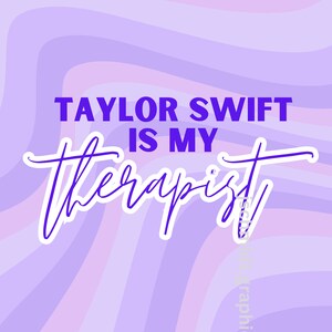 DIGITAL DOWNLOAD Taylor Swift is My Therapist - Etsy