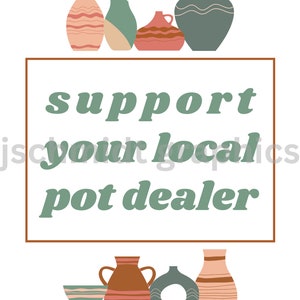 DIGITAL DOWNLOAD Support Your Local Pot Dealer, Green Lettering - Etsy