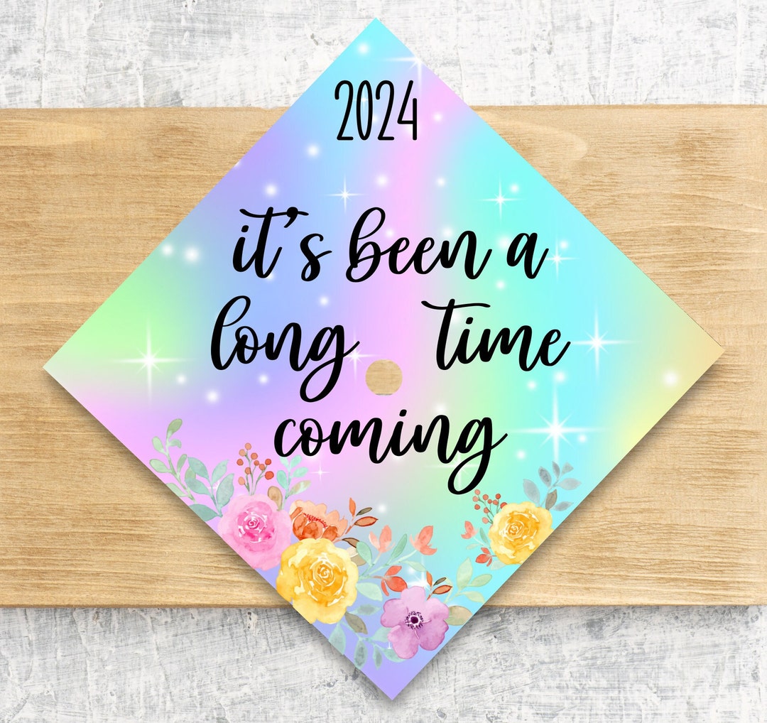 It's Been A Long Time Coming Graduation Cap Topper / Inspirational ...