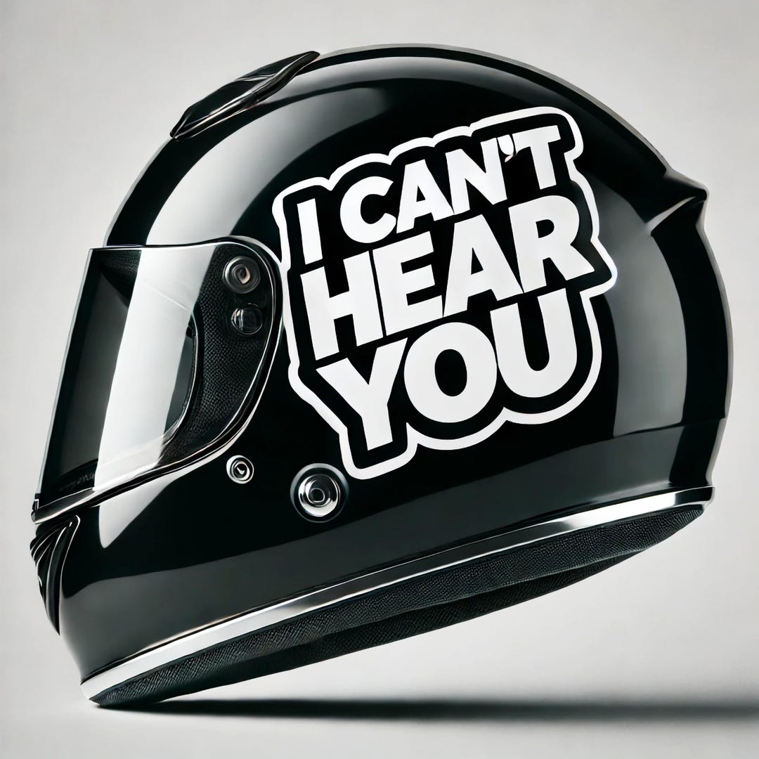 I Can't Hear You Helmet Sticker | Funny Motorcycle Helmet Decal | Bold ...