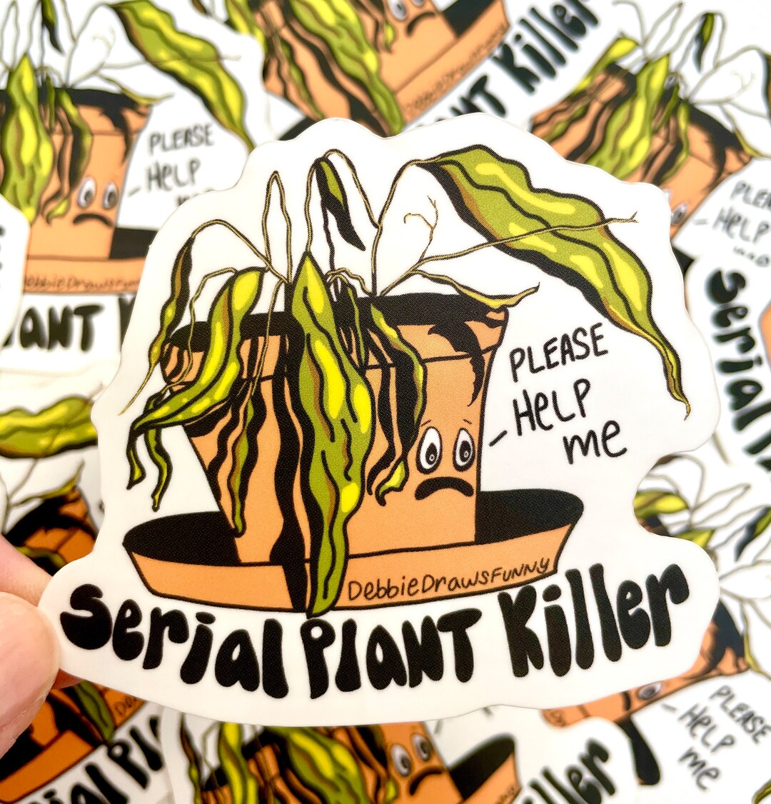 Serial Plant Killer Sticker, Funny Plant Mom Sticker, Crazy Plant Lady ...
