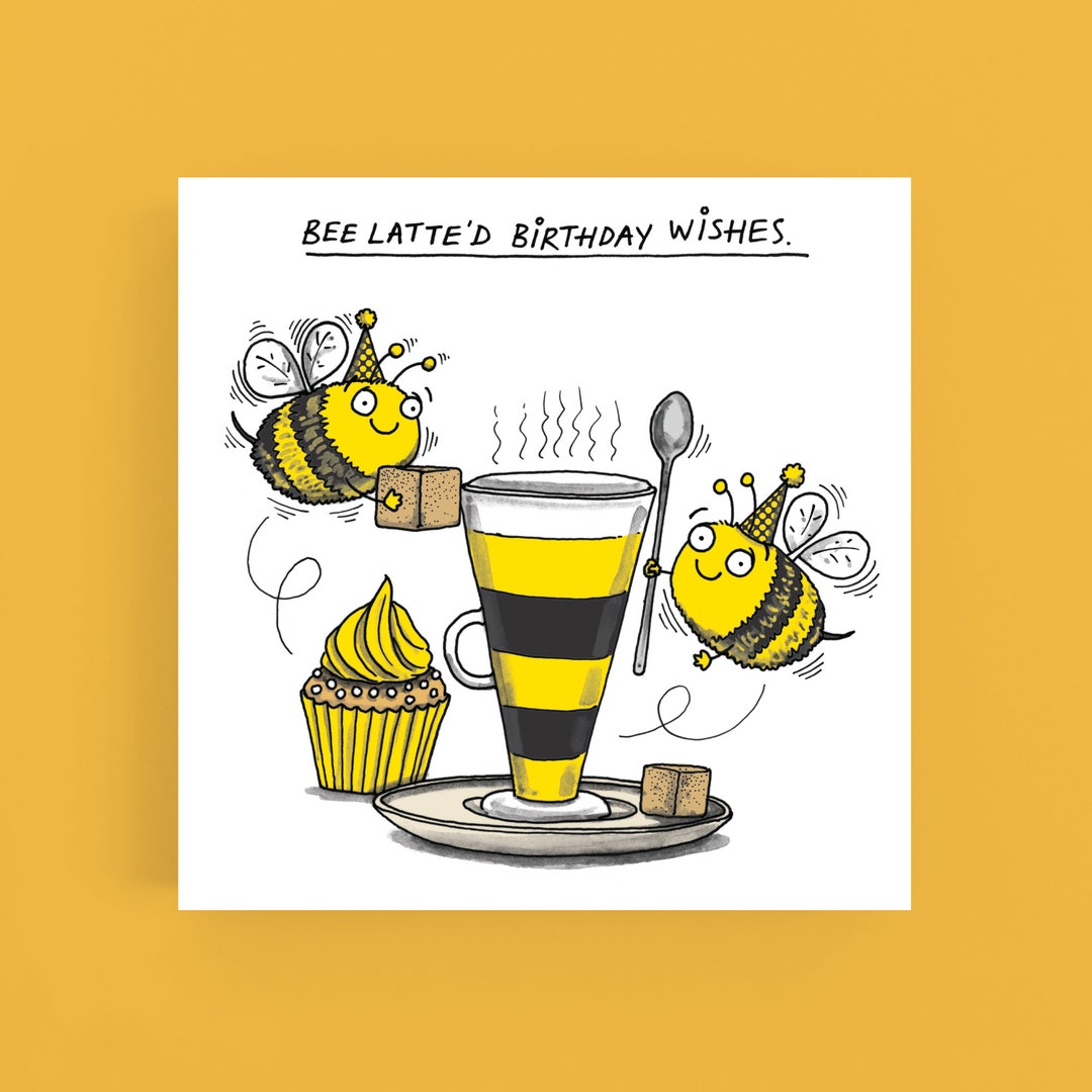 Bee-latte'dbirthdaywishescardgreeting ...