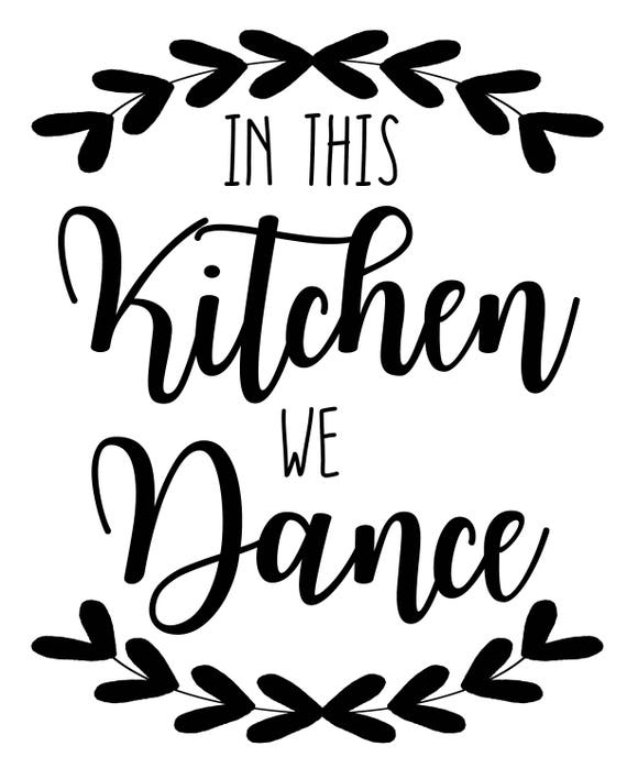 In This Kitchen We Dance Home Decor Sign Digital File Only Etsy