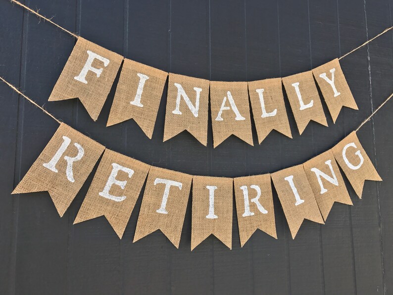 FINALLY RETIRING Burlap Banner Custom Retirement Sign | Etsy