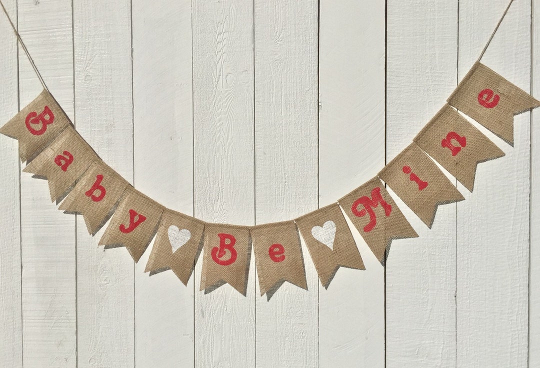 Baby Be Mine Burlap Banner, Valentines Day Decor, Valentines Banner ...