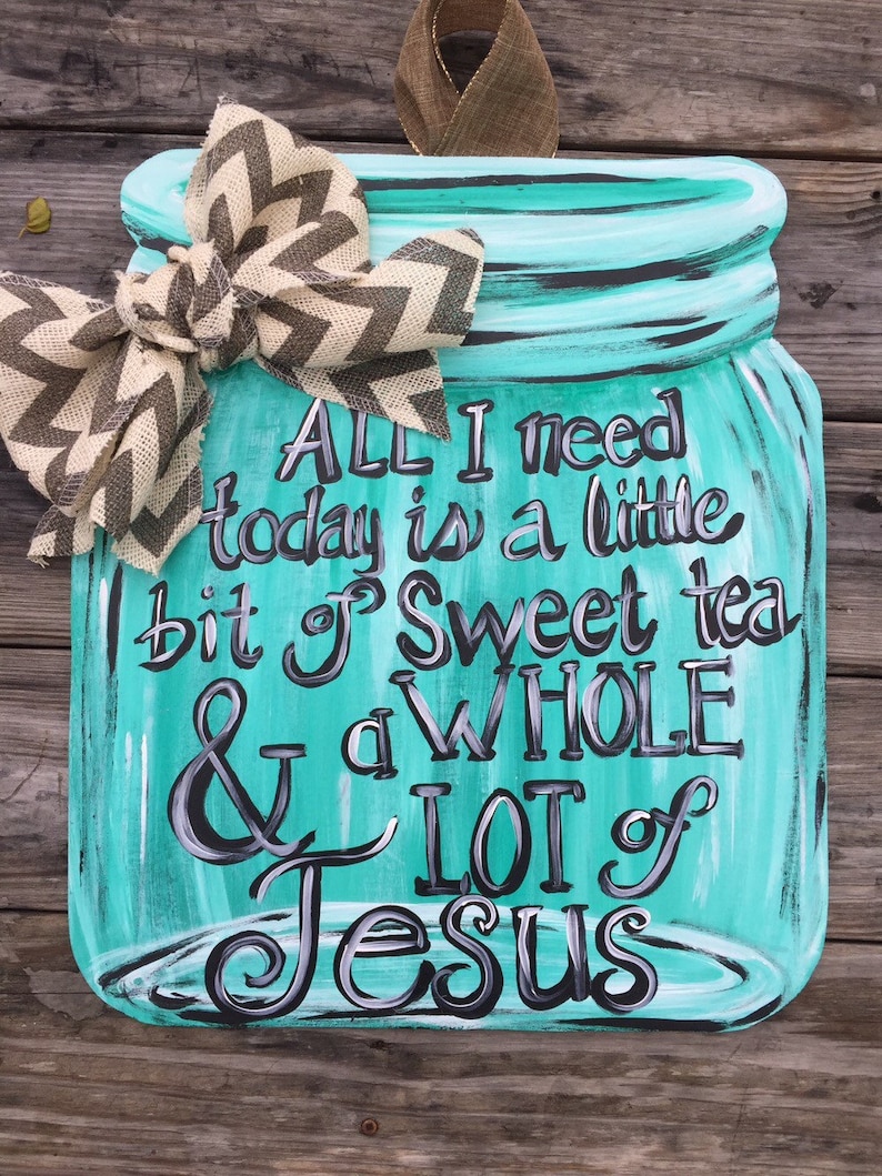 All I Need is Sweet Tea and Jesus Mason Jar Door Hanger - Etsy
