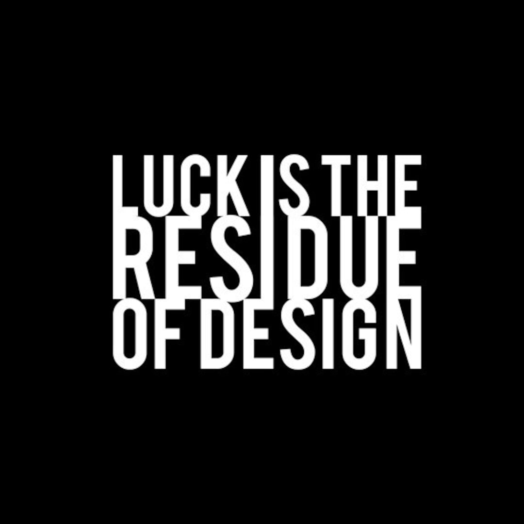Luck is the Residue of Design - Colored Tshirt Options - Etsy