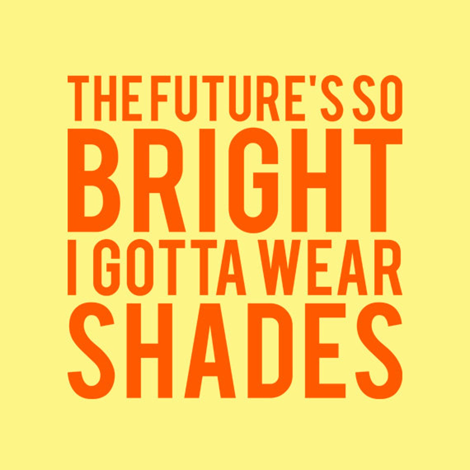 The Future's so Bright I Gotta Wear Shades - Yellow Tshirt - Etsy