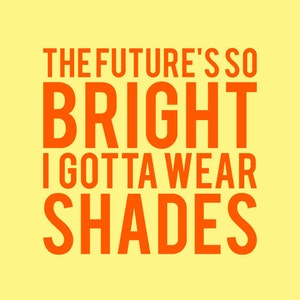 The Future's so Bright I Gotta Wear Shades - Yellow Tshirt - Etsy