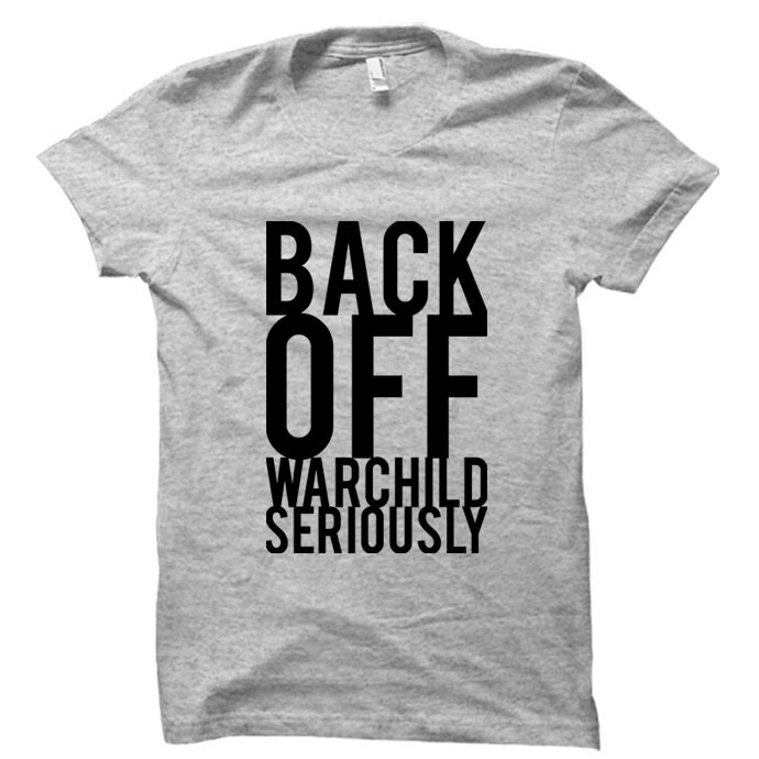 Back off Warchild - Tshirt Options FREE SHIPPING - Etsy