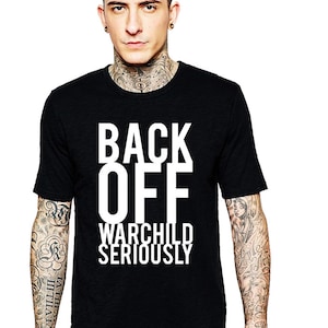 Back off Warchild - Tshirt Options FREE SHIPPING - Etsy