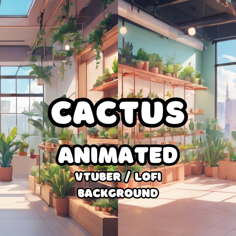 ANIMATED BACKGROUND - Cactus Bundle, Plant Shop (loop, 4k 60 Fps) VTUBER / Lo - Fi / Dungeons ...
